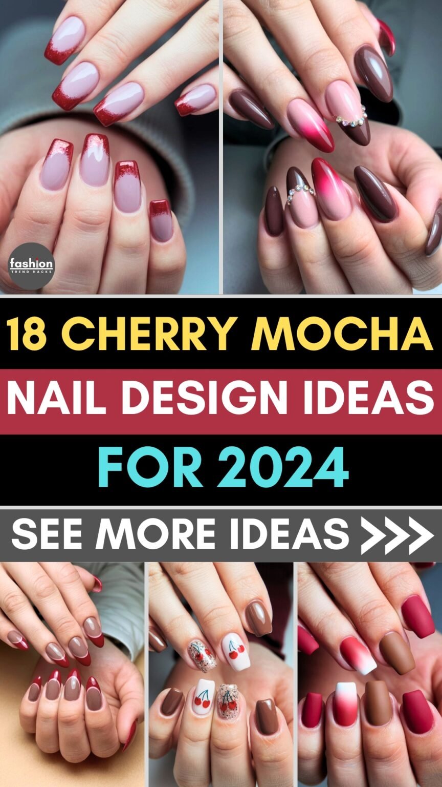 18 Cherry Mocha Nails Ideas for 2024 – Fashion Trend Hacks